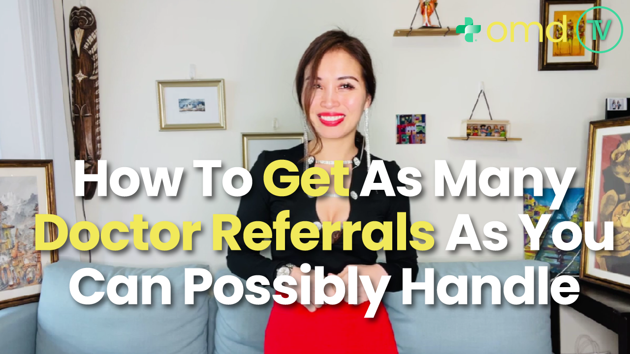 Get As Many Doctor Referrals As You Can Handle | OMD
